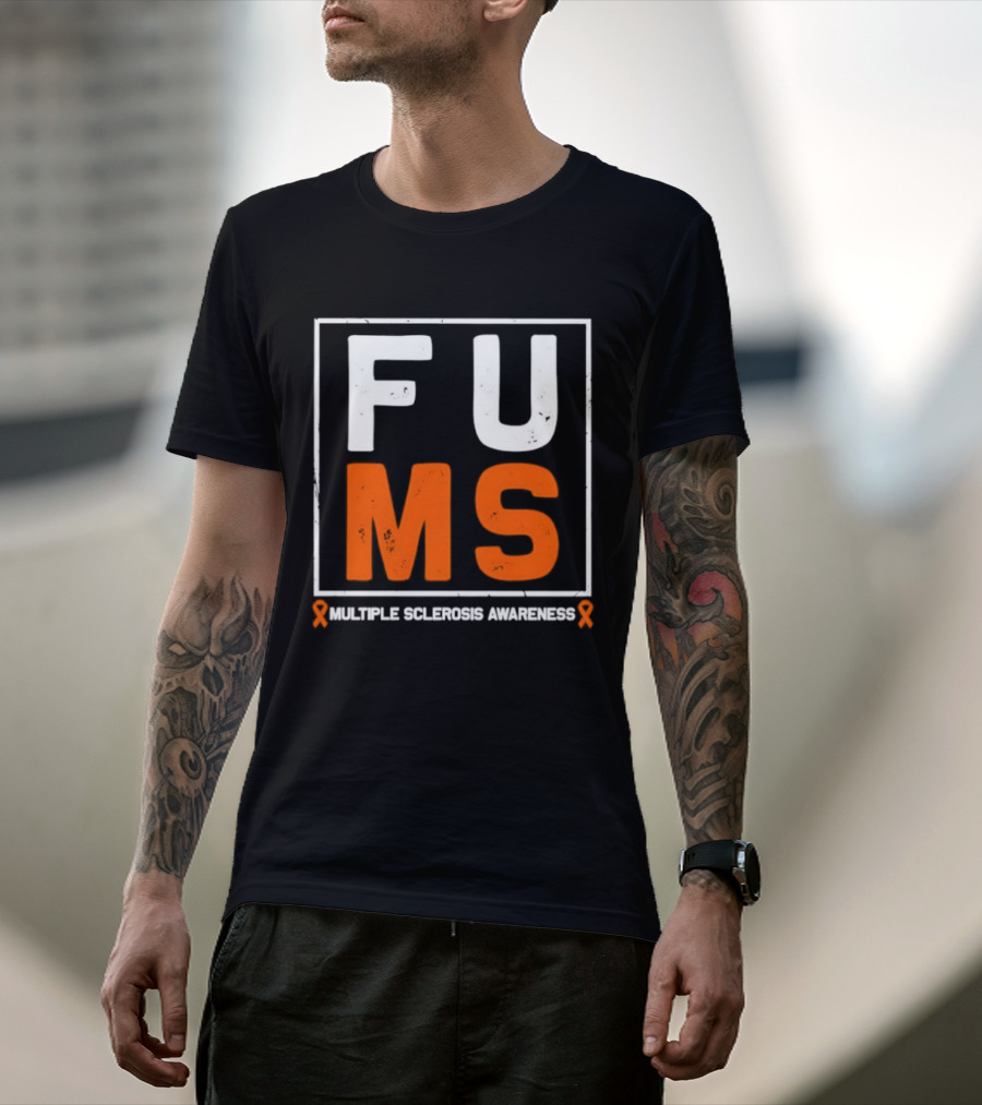 FUMA MS Awareness Bold Statement For Multiple Sclerosis T-Shirt