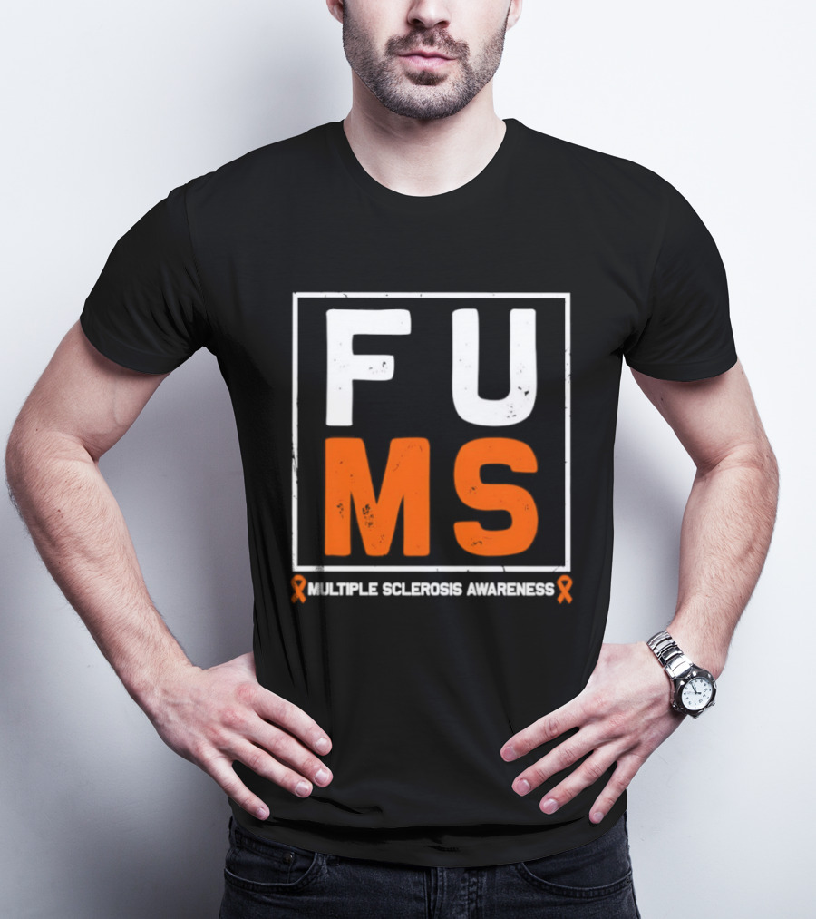 FUMA MS Awareness Bold Statement For Multiple Sclerosis T-Shirt