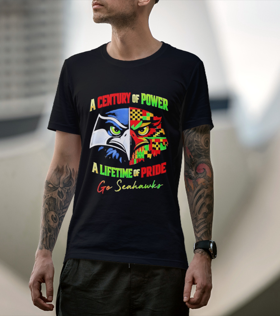 A Century Of Power A Lifetime Of Pride Go Seahawks T-Shirt