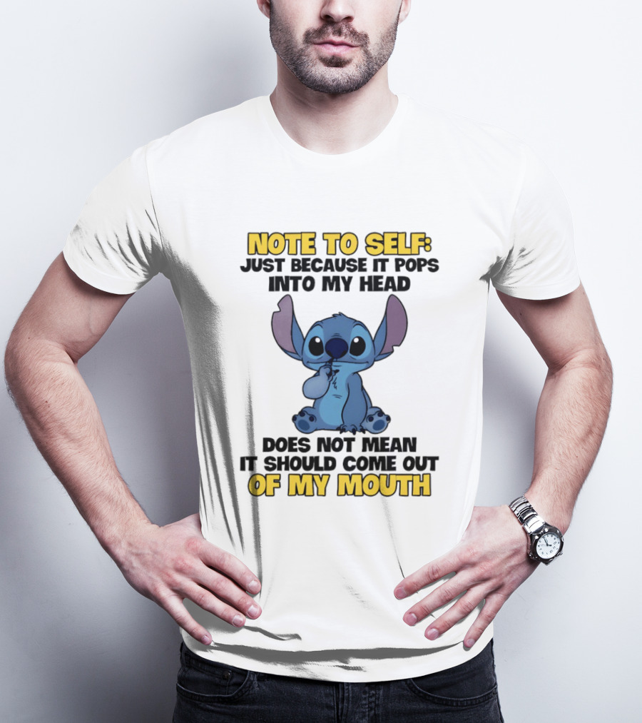 Stitch Note To Self Just Because It Pops Into My Head Does Not Mean It Should Come Out Of My Mouth T-Shirt