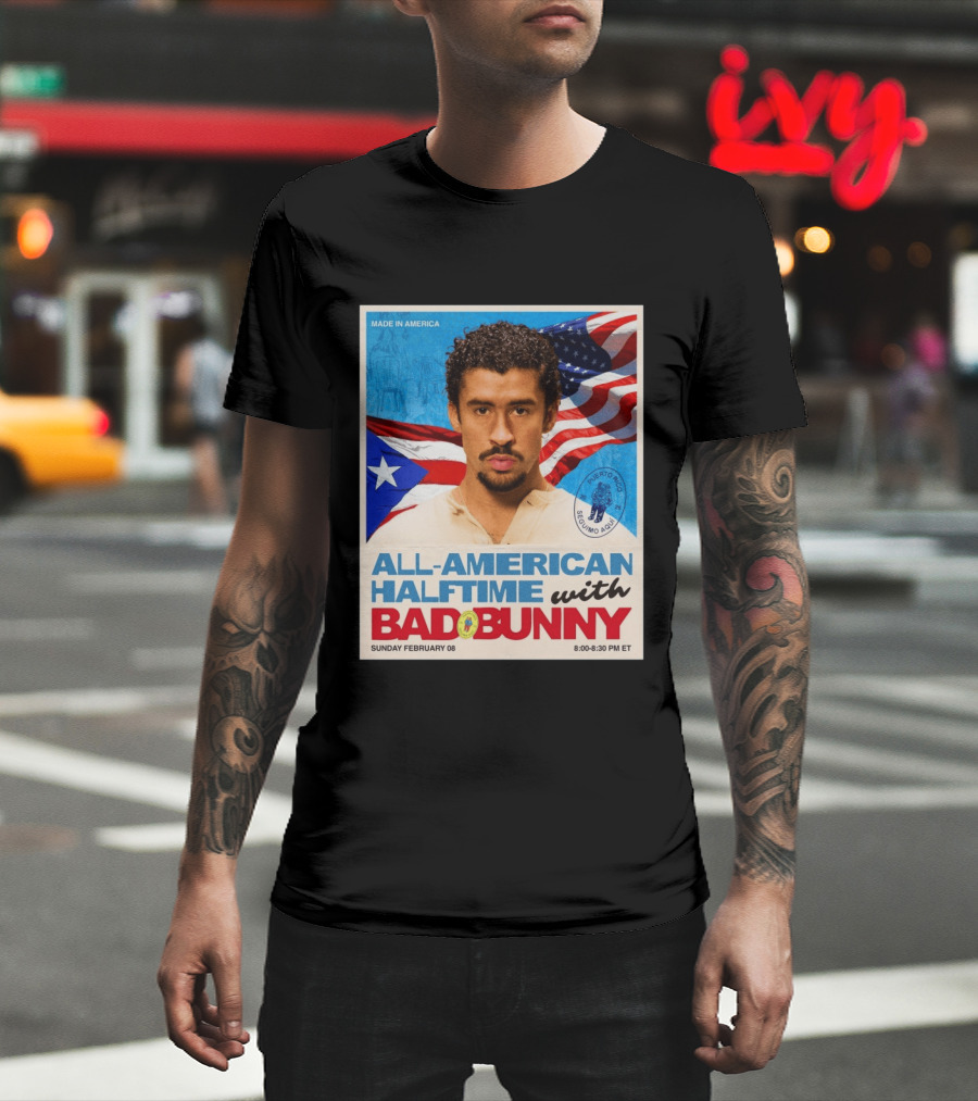 All American Halftime With Bad Bunny Puerto Rico Made In America Sunday February 08 8:00 8:30 PM ET T-Shirt