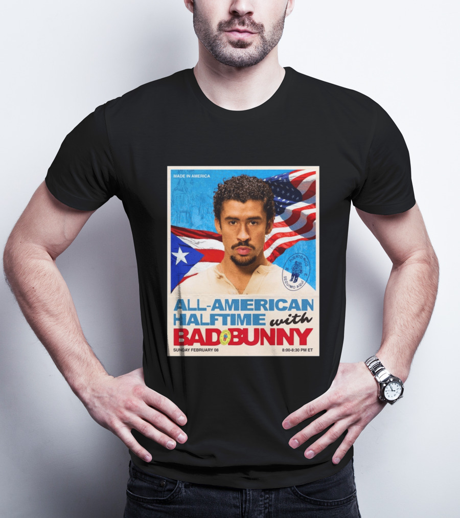 All American Halftime With Bad Bunny Puerto Rico Made In America Sunday February 08 8:00 8:30 PM ET T-Shirt