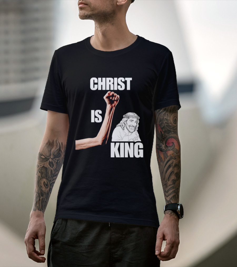 Christ Is King Raised Fist Jesus T-Shirt