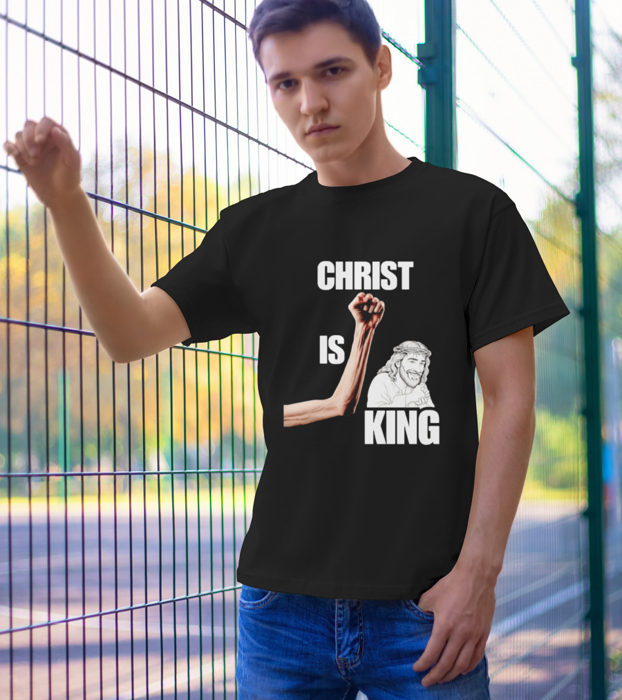 Christ Is King Raised Fist Jesus T-Shirt