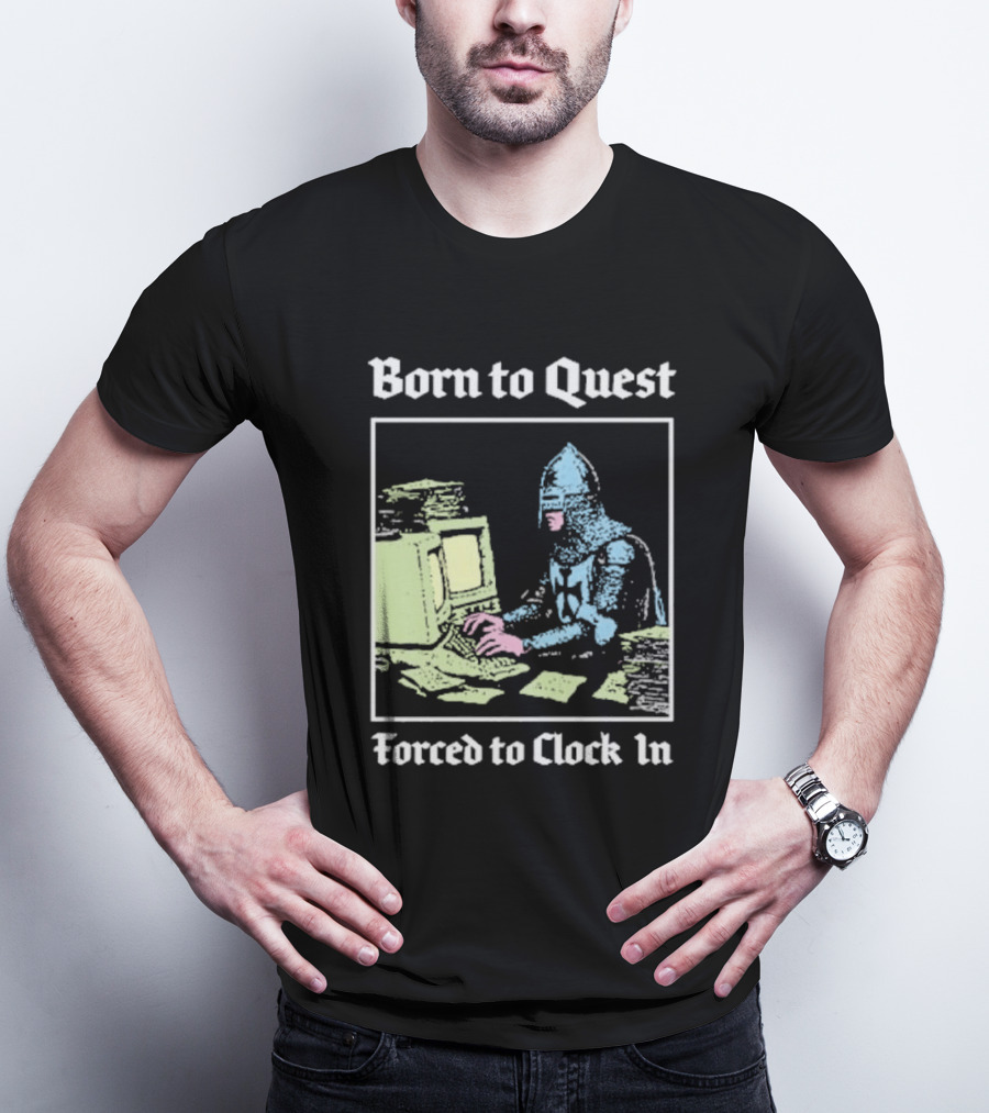 Born To Quest Forced To In Knight At Computer T-Shirt