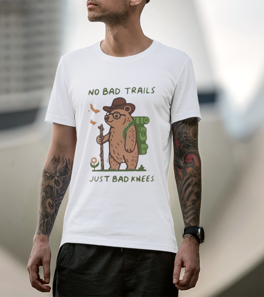 Bear Hiking Adventure No Bad Trails Just Bad Knees T-Shirt