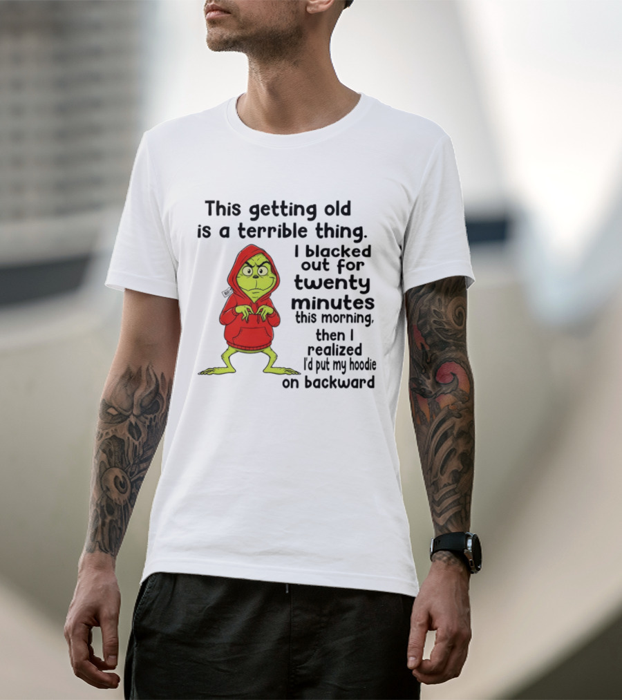 Grinch Getting Old Terrible Thing Blacked Out Twenty Minutes Backward T-Shirt