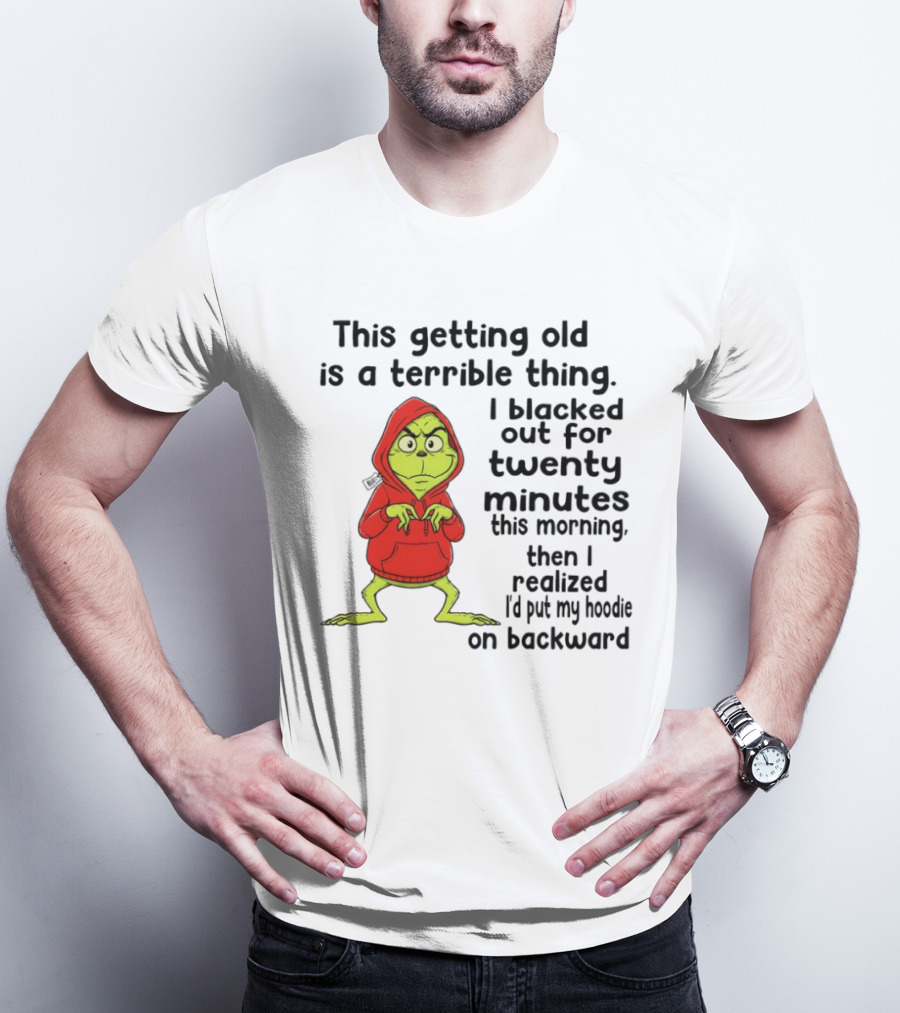 Grinch Getting Old Terrible Thing Blacked Out Twenty Minutes Backward T-Shirt