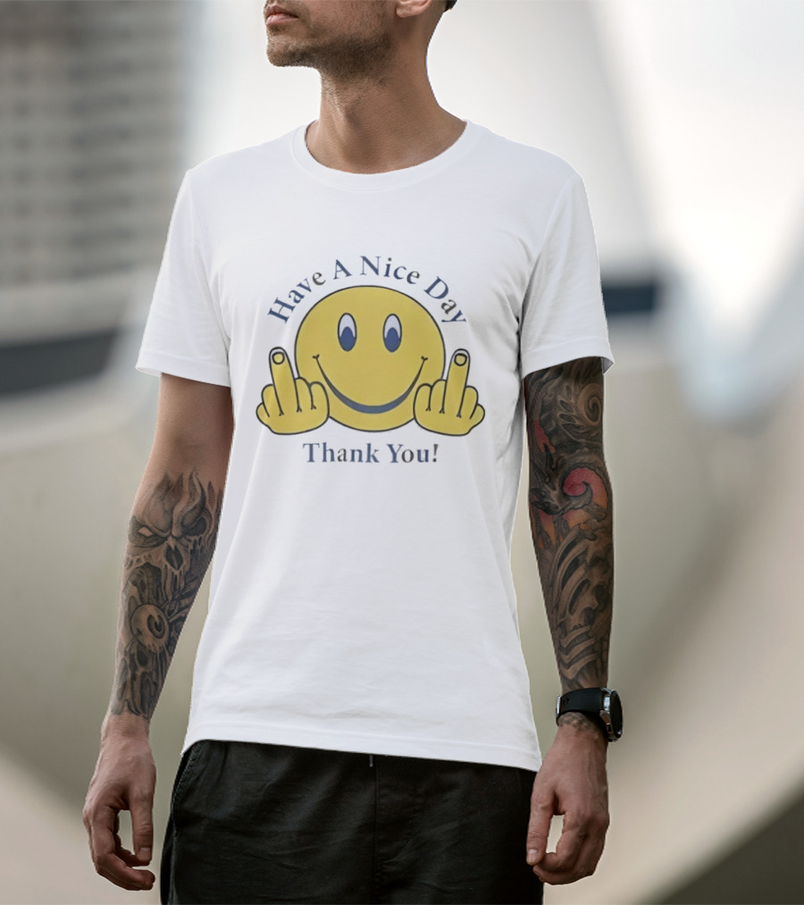 Have A Nice Day Smiley Face Thank You Middle Finger T-Shirt