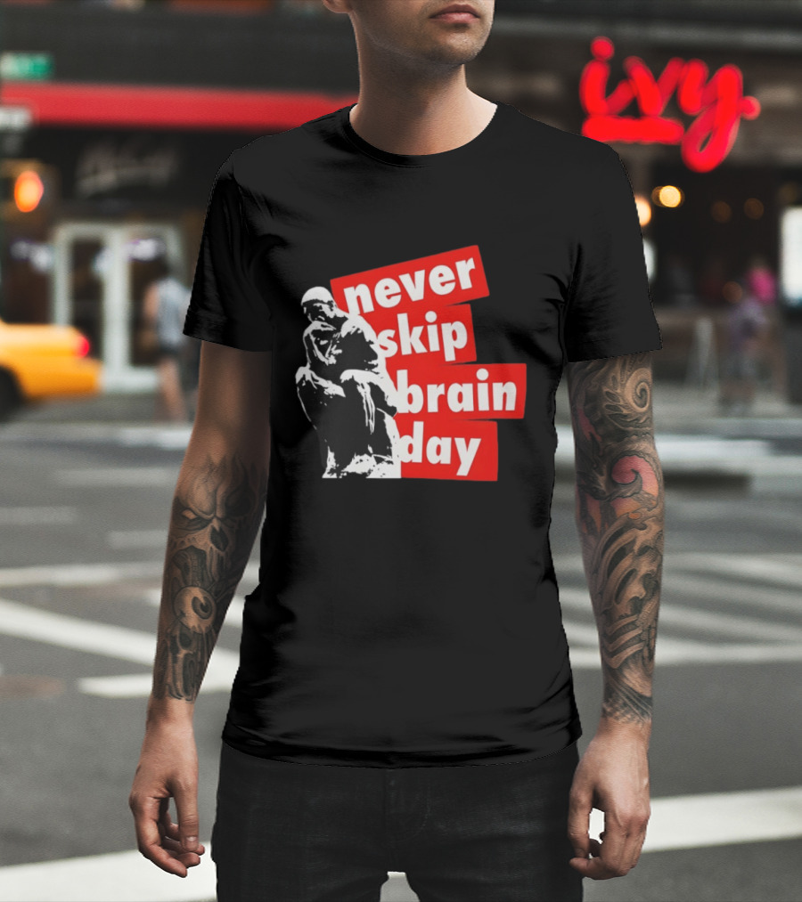 Never Skip Brain Day Thinking Statue Illustration Withed T-Shirt