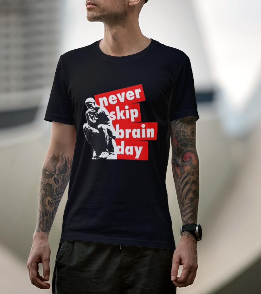 Never Skip Brain Day Thinking Statue Illustration Withed T-Shirt