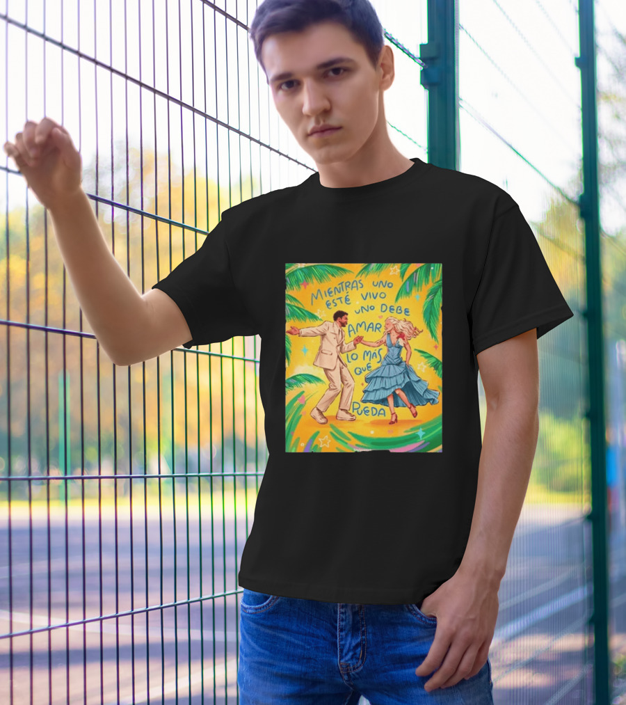 Bad Bunny X Lady Gaga Mientras Uno Esté Vivo Uno Debe Amar Lo Más Que Pueda T-Shirt