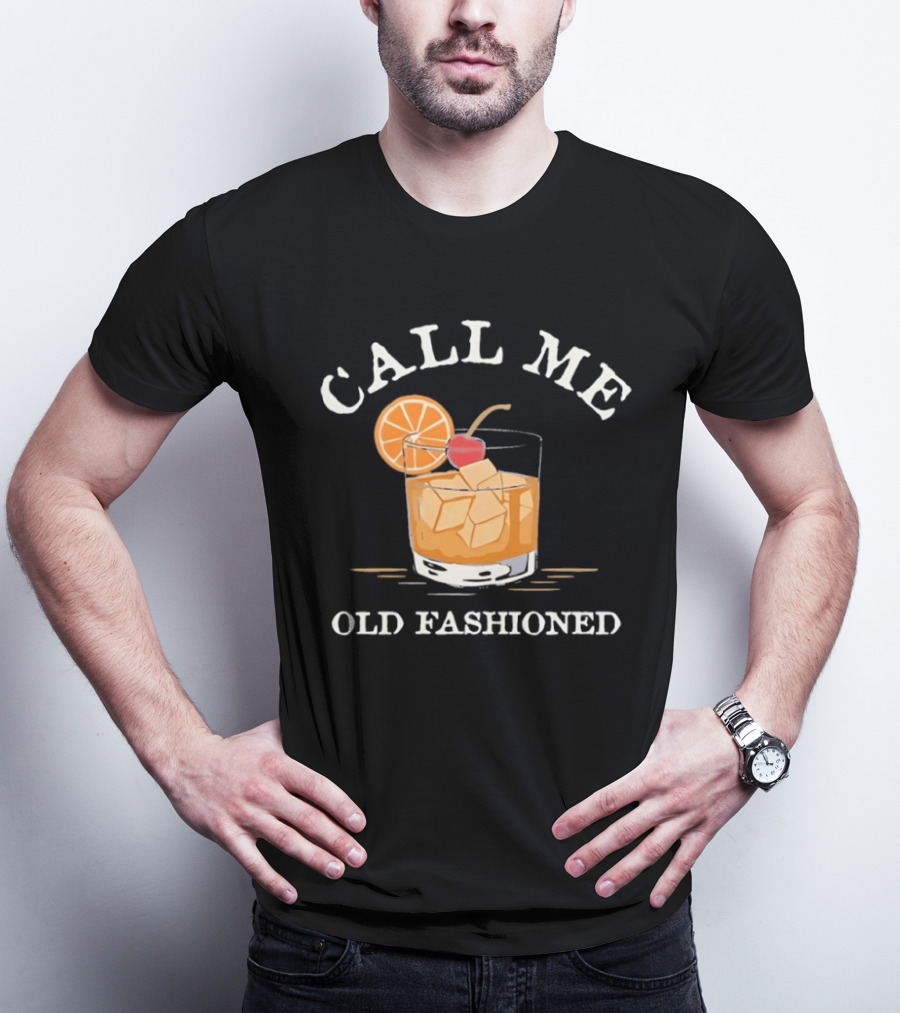 Call Me Old Fashioned Cocktail Drink Ice Orange Slice Cherry T-Shirt