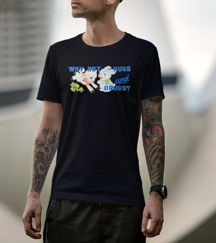 Why Not Hugs And Drugs Sheep And Bunny Playful Flowers T-Shirt