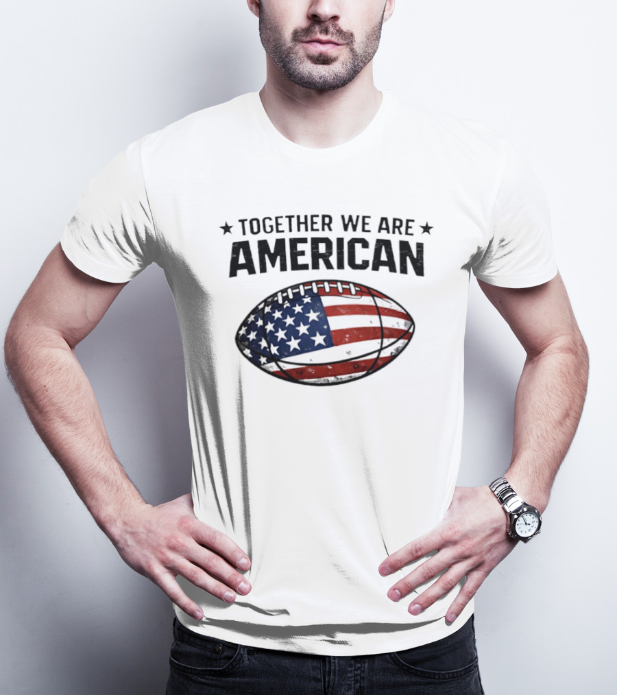 Together We Are American Football USA Flag T-Shirt
