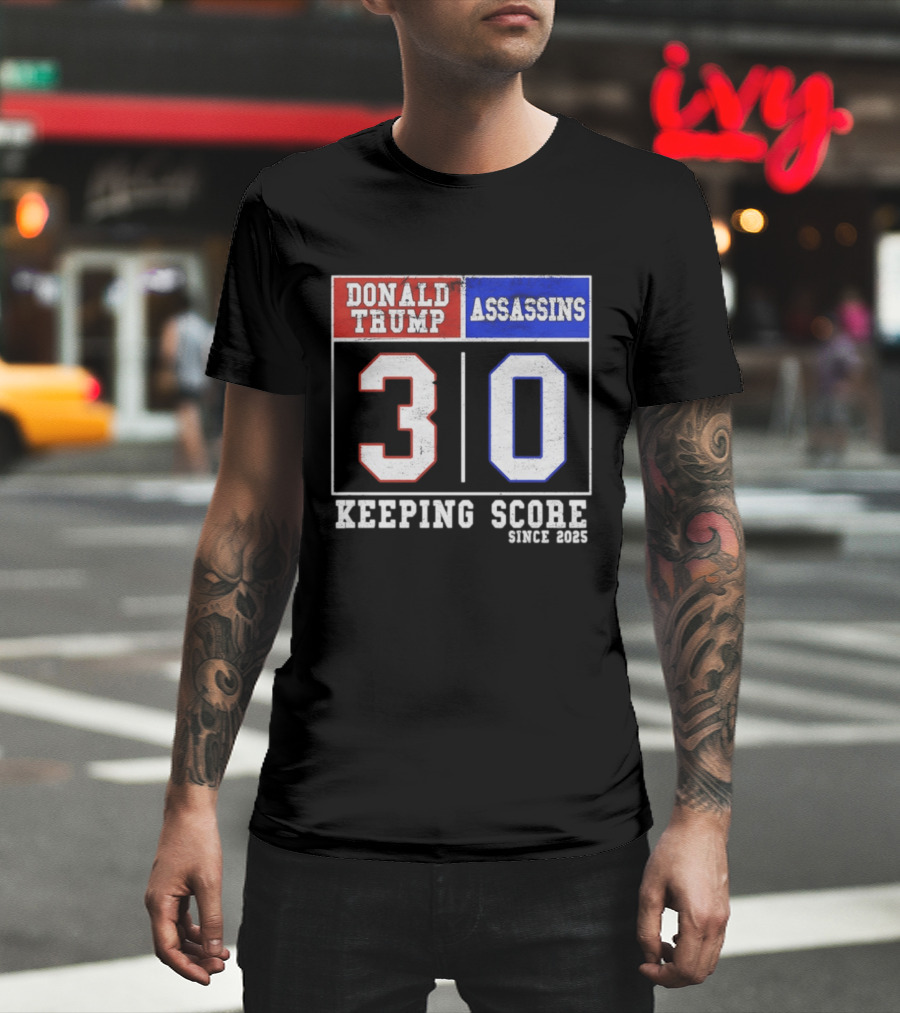 Donald Trump Assassins 30 Keeping Score Since 2025 T-Shirt