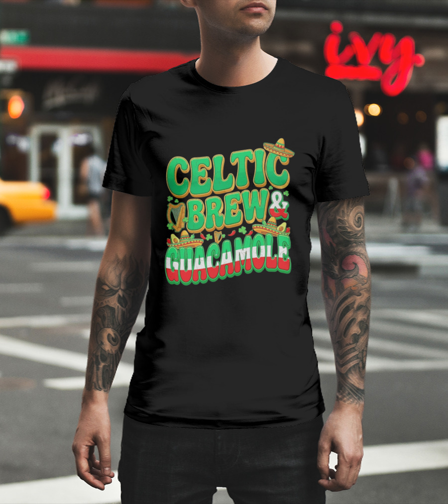 Celtic Brew And Guacamole Harps Shamrocks Sombreros Half Mexican Half Irish Foodie T-Shirt