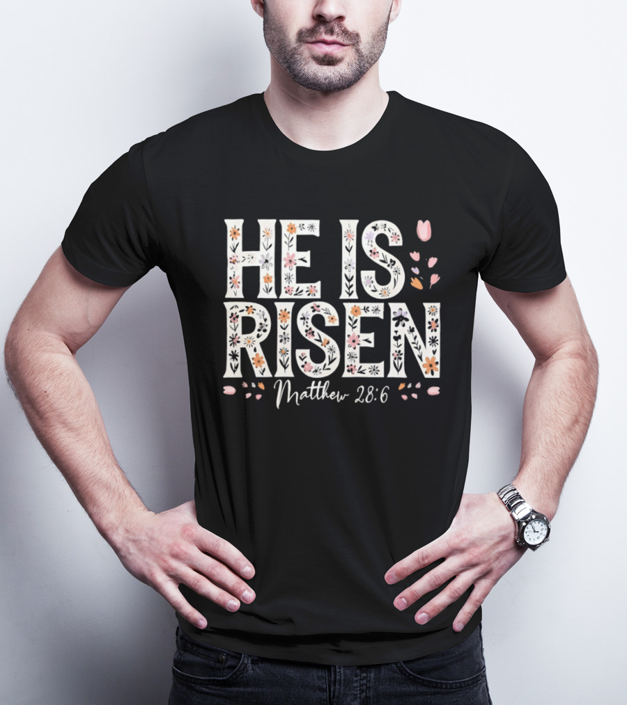 He Is Risen Matthew 28 6 Floral Pattern Christian Easter T-Shirt