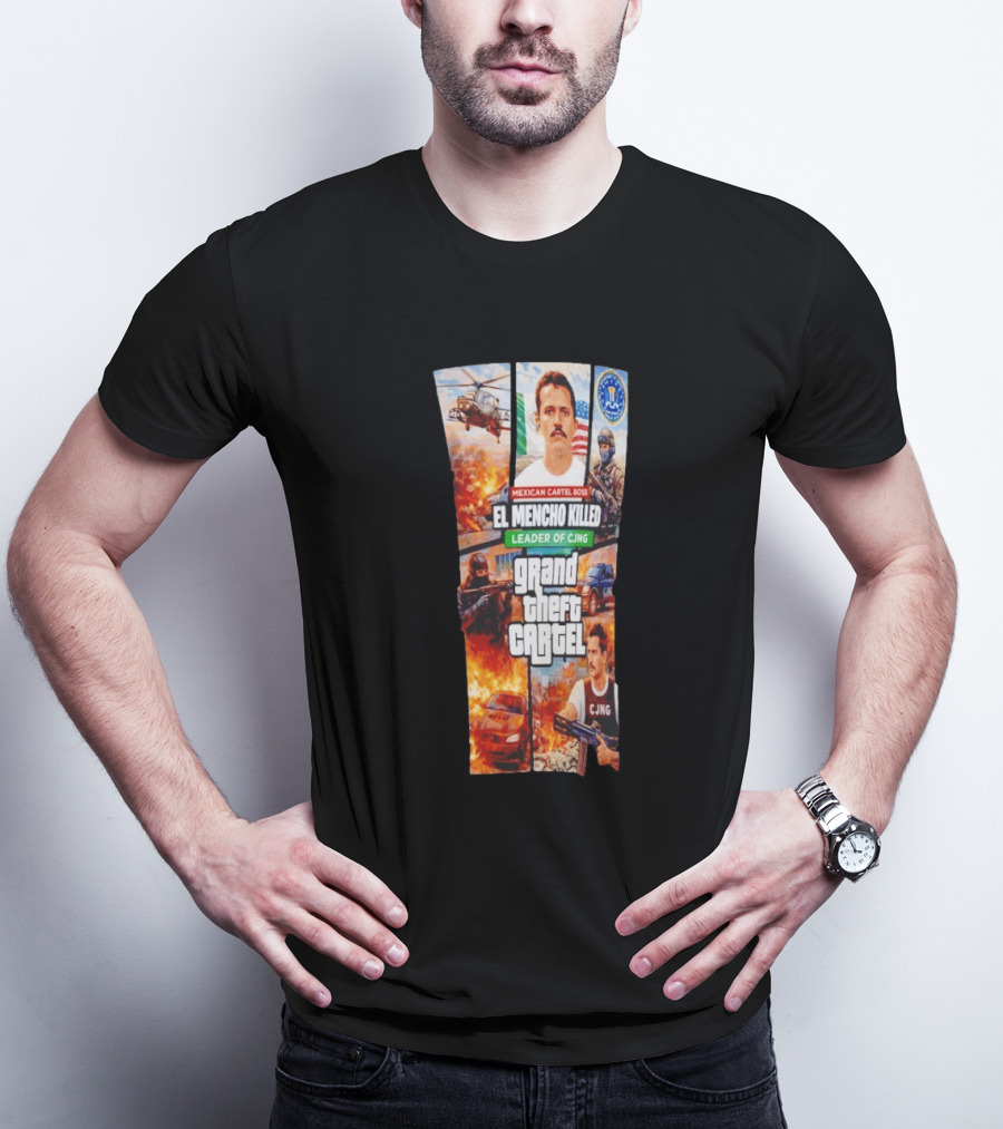 Mexican Cartel Boss El Mencho Killed Leader Of CJNG Grand Theft Cartel T-Shirt
