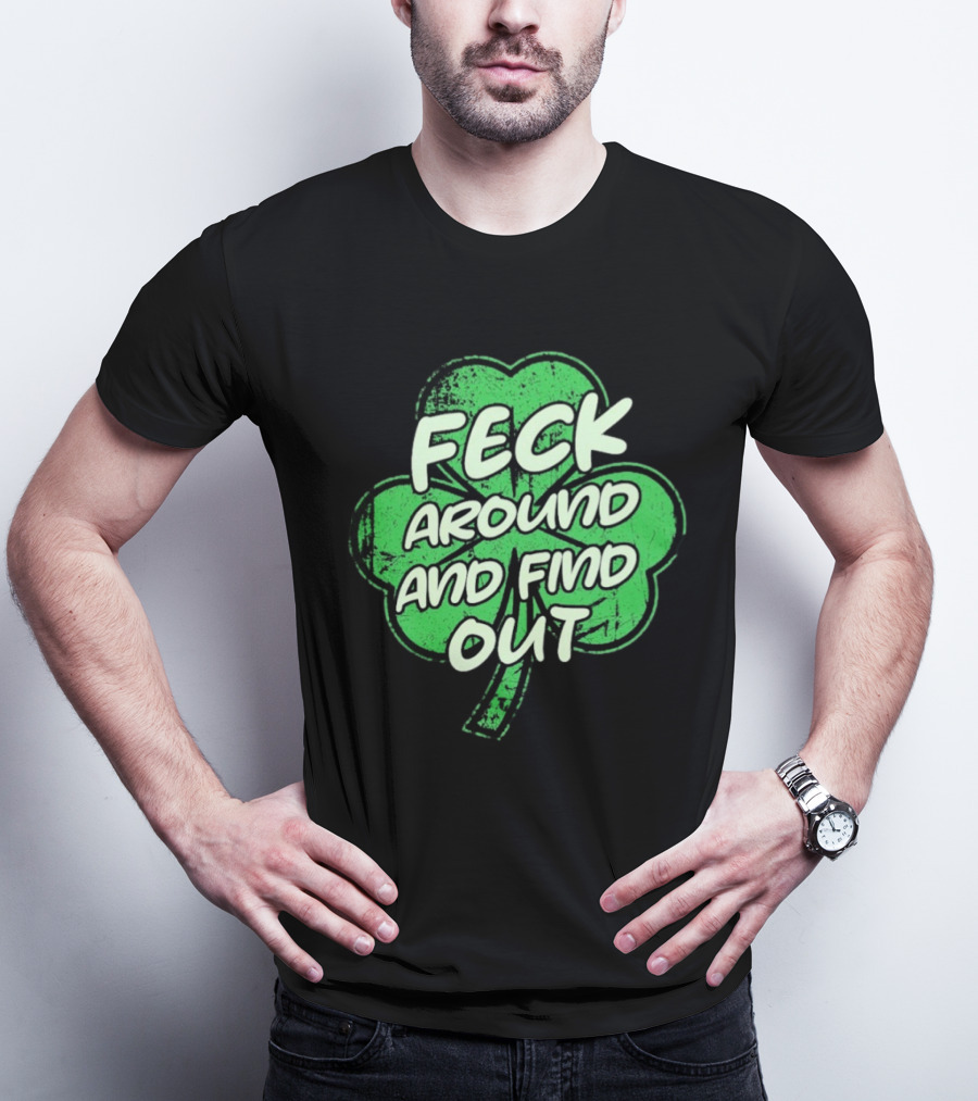 Feck Around And Find Out St Paddy Maga Trump Shamrock T-Shirt