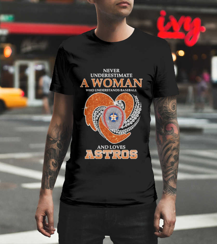 Never Underestimate A Woman Who Understands Baseball And Loves Astros T-Shirt