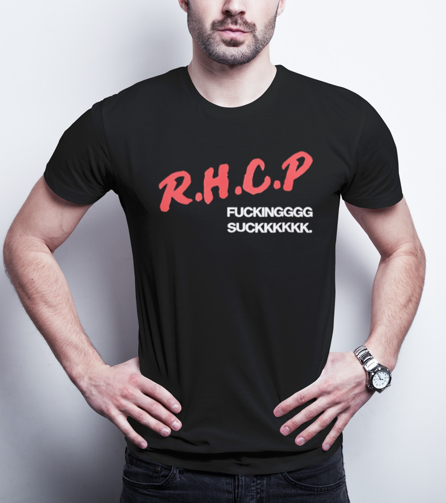 R.H.C.P. Fckinggg Suckkkkk T-Shirt