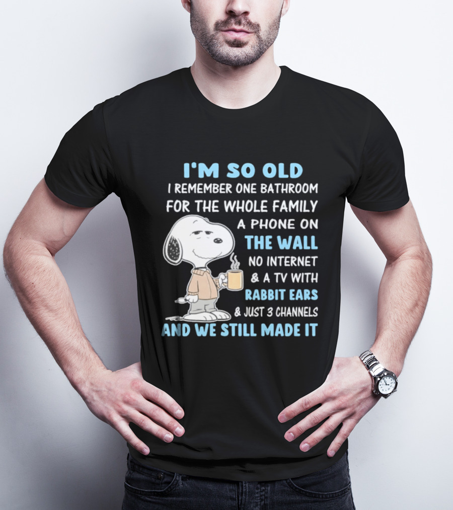I'm So Old Snoopy Remember One Bathroom Phone On The Wall No Internet TV With Rabbit Ears 3 Channels T-Shirt