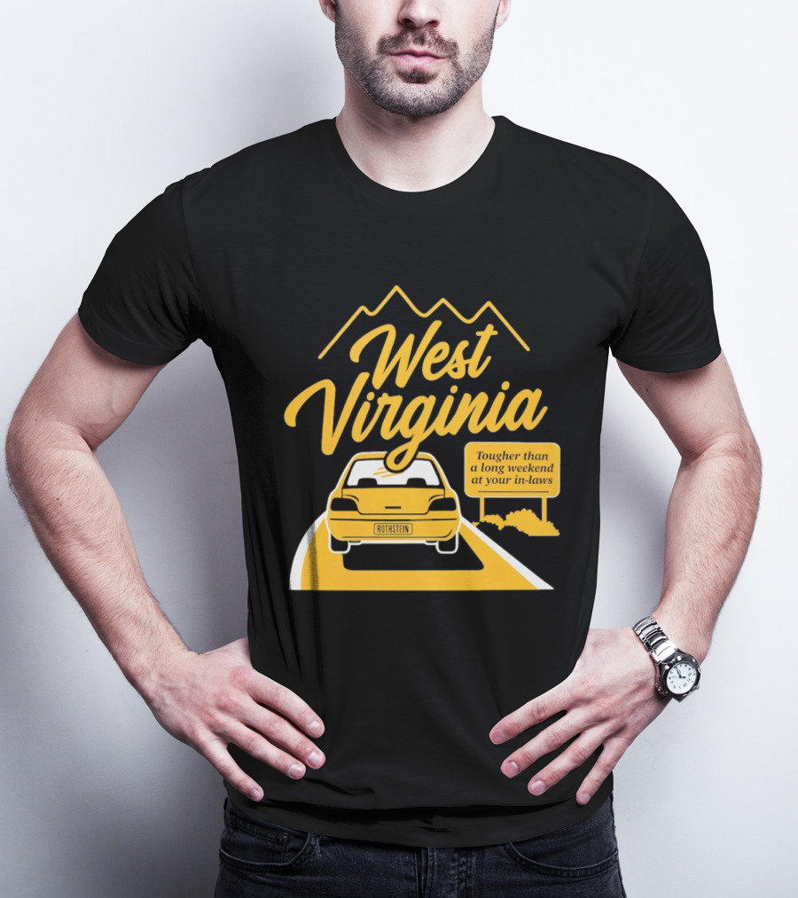 West Virginia Tougher Than A Long Weekend At Your In Laws Road Trip Adventure T-Shirt
