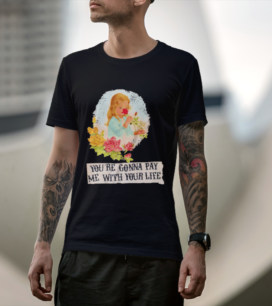 You're Gonna Pay Me With Your Life Vintage Floral T-Shirt