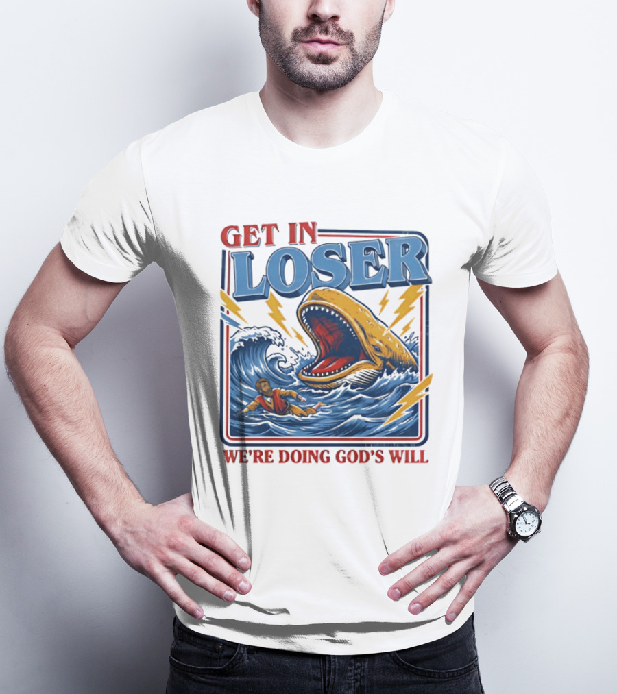 Get In Loser We're Doing God's Will Christian Jonah And The Whale T-Shirt