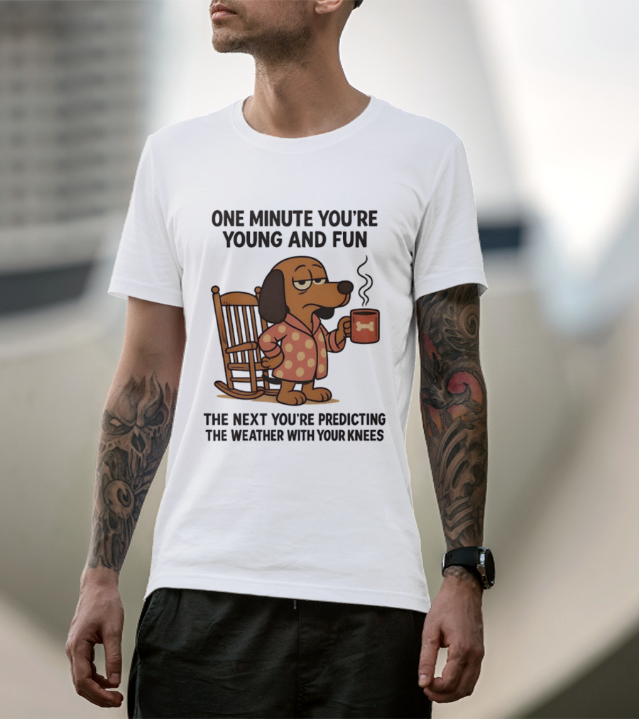 Dachshund One Minute Young Fun Next Predicting Weather With Knees T-Shirt