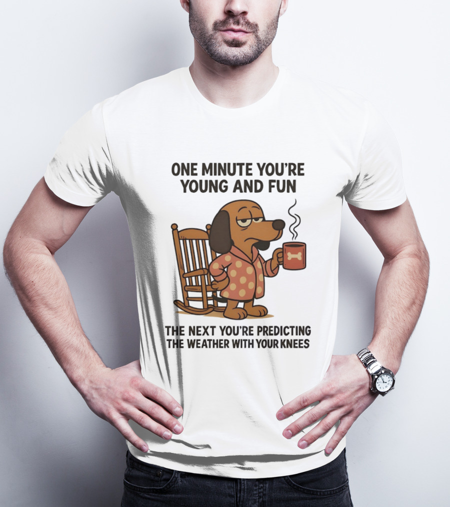 Dachshund One Minute Young Fun Next Predicting Weather With Knees T-Shirt