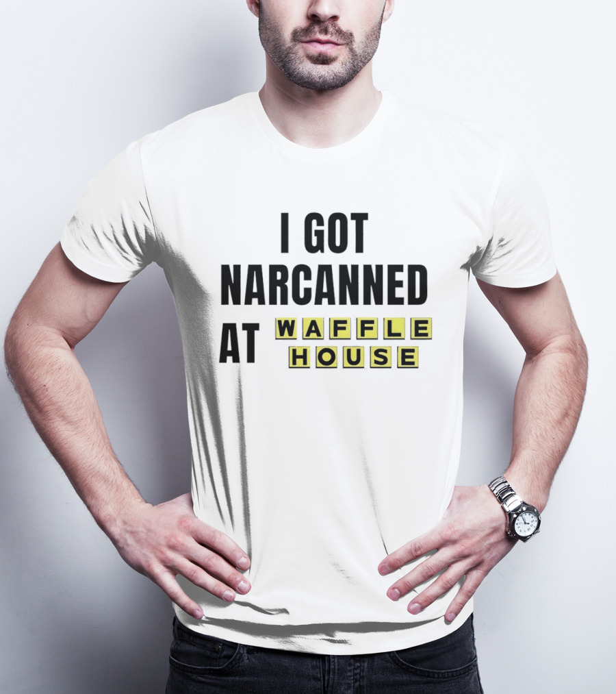 I Got Narcanned At Waffle House Yellow Block Letters T-Shirt
