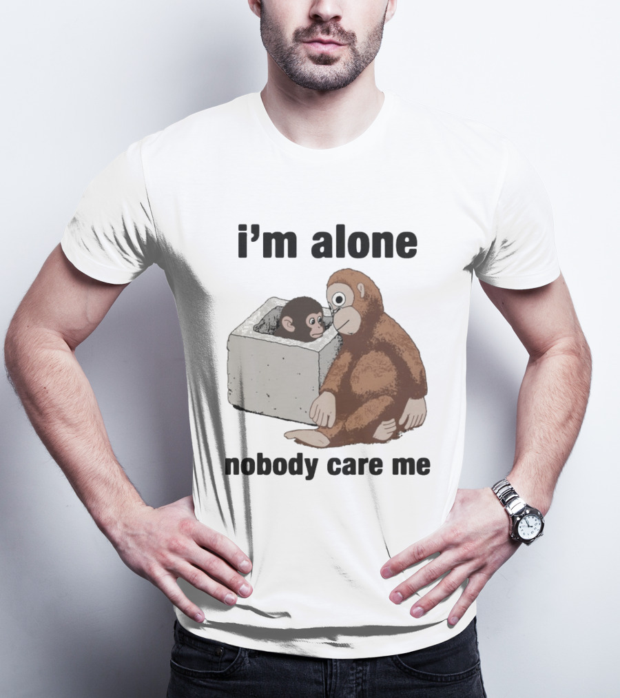 I'm Alone Nobody Care Me Sad Monkey And Baby Monkey T-Shirt