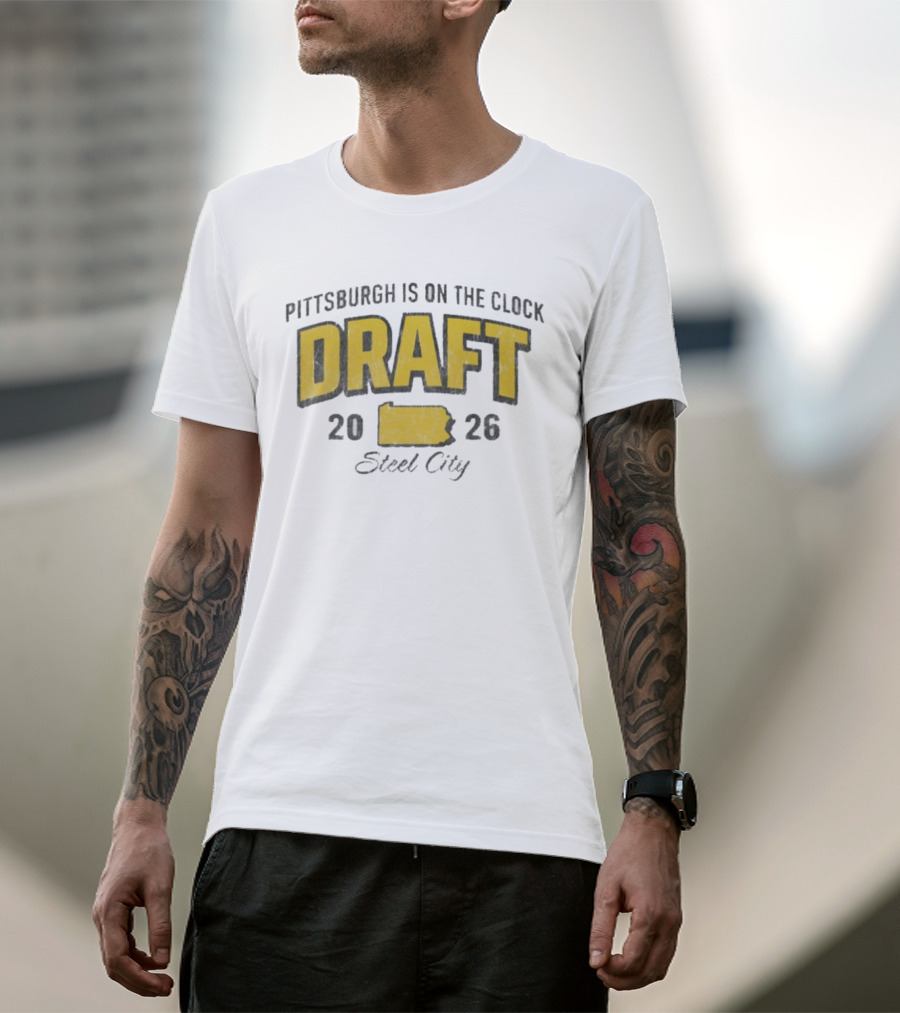 Pittsburgh Is On The 2026 Draft Steel City T-Shirt