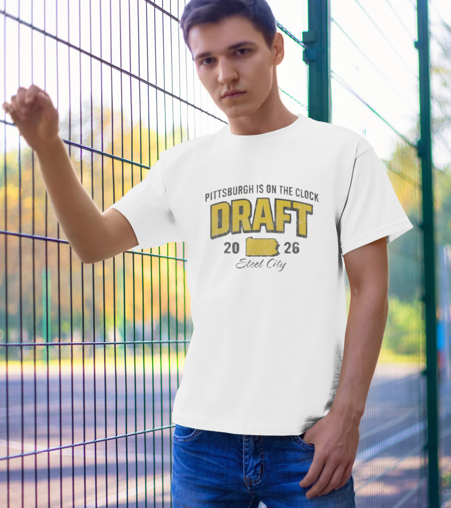 Pittsburgh Is On The 2026 Draft Steel City T-Shirt