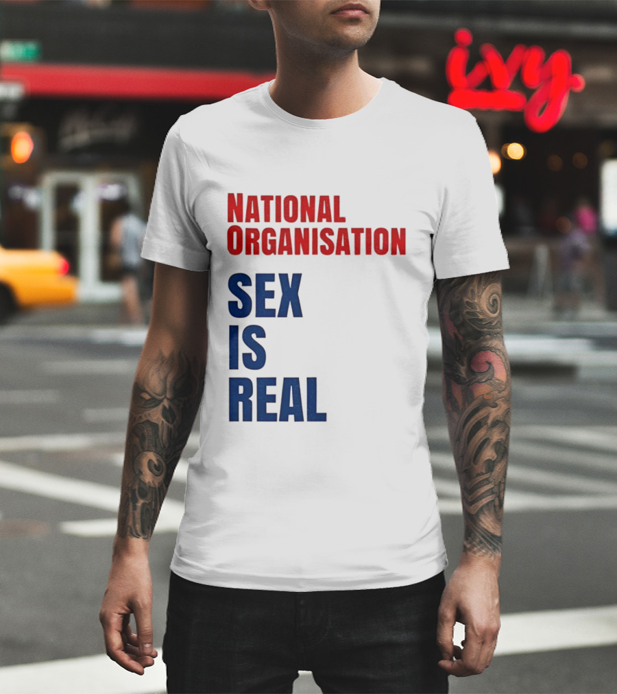 National Organisation Sex Is Real T-Shirt
