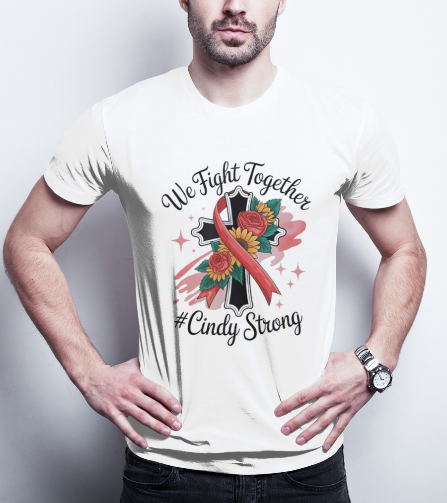 We Fight Together Cross With Ribbon And Flowers #CindyStrong T-Shirt