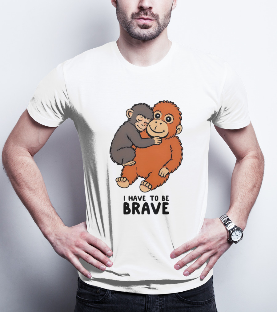Team Punch The Monkey I Have To Be Brave T-Shirt