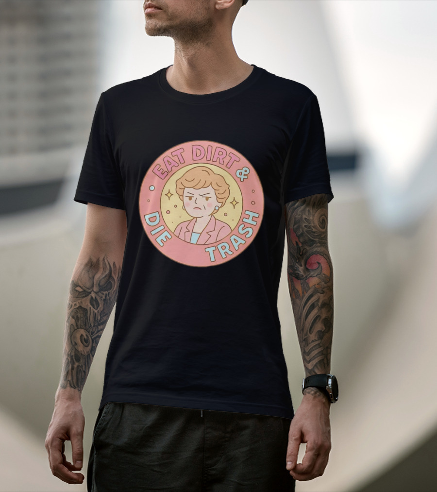 Golden Girls Eat Dirt & Die Trash Circle T-Shirt