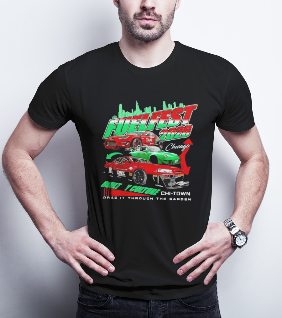 Fuelfest 2026 Built By Culture Chicago Chi Town Drag It Through The Garden T-Shirt