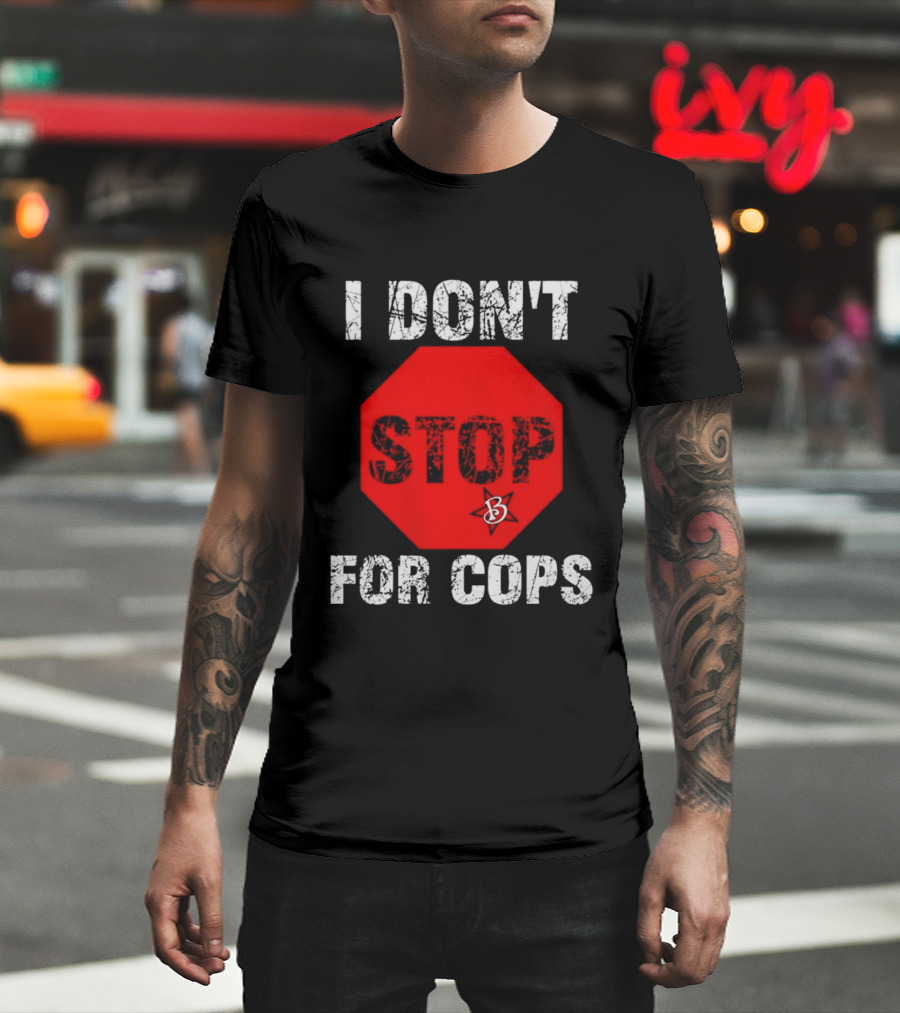 I Don't Stop For Cops Octagonal Warning Stop Sign T-Shirt