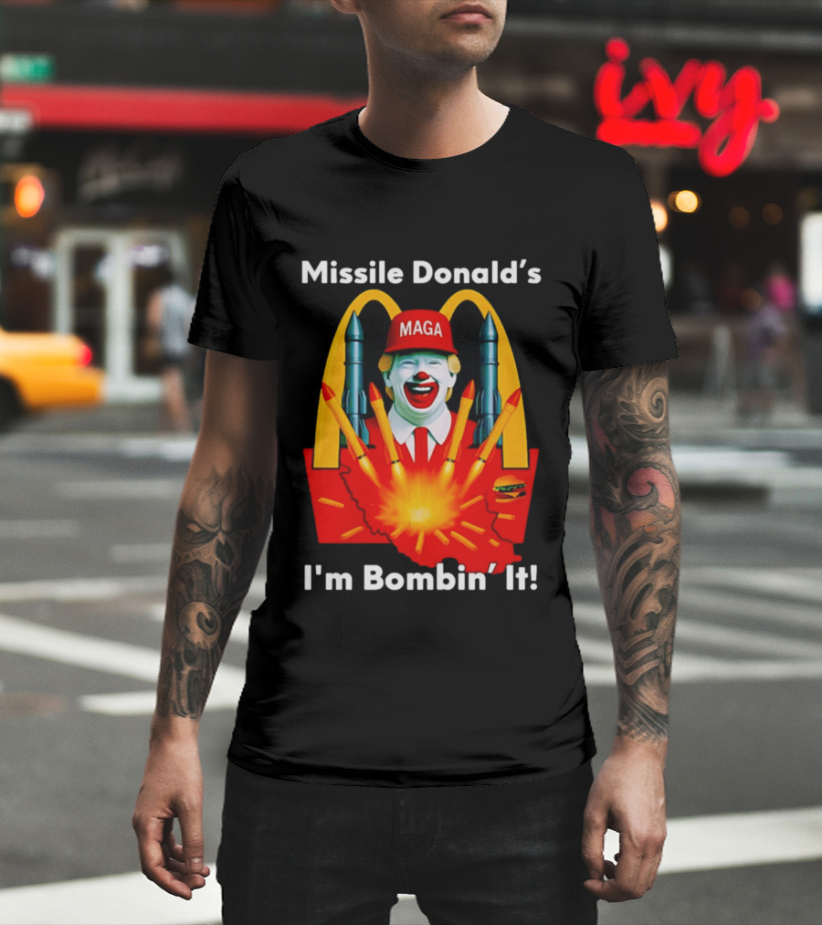 Missile Donald's MAGA Clown I'm Bombin' It McDonald's T-Shirt
