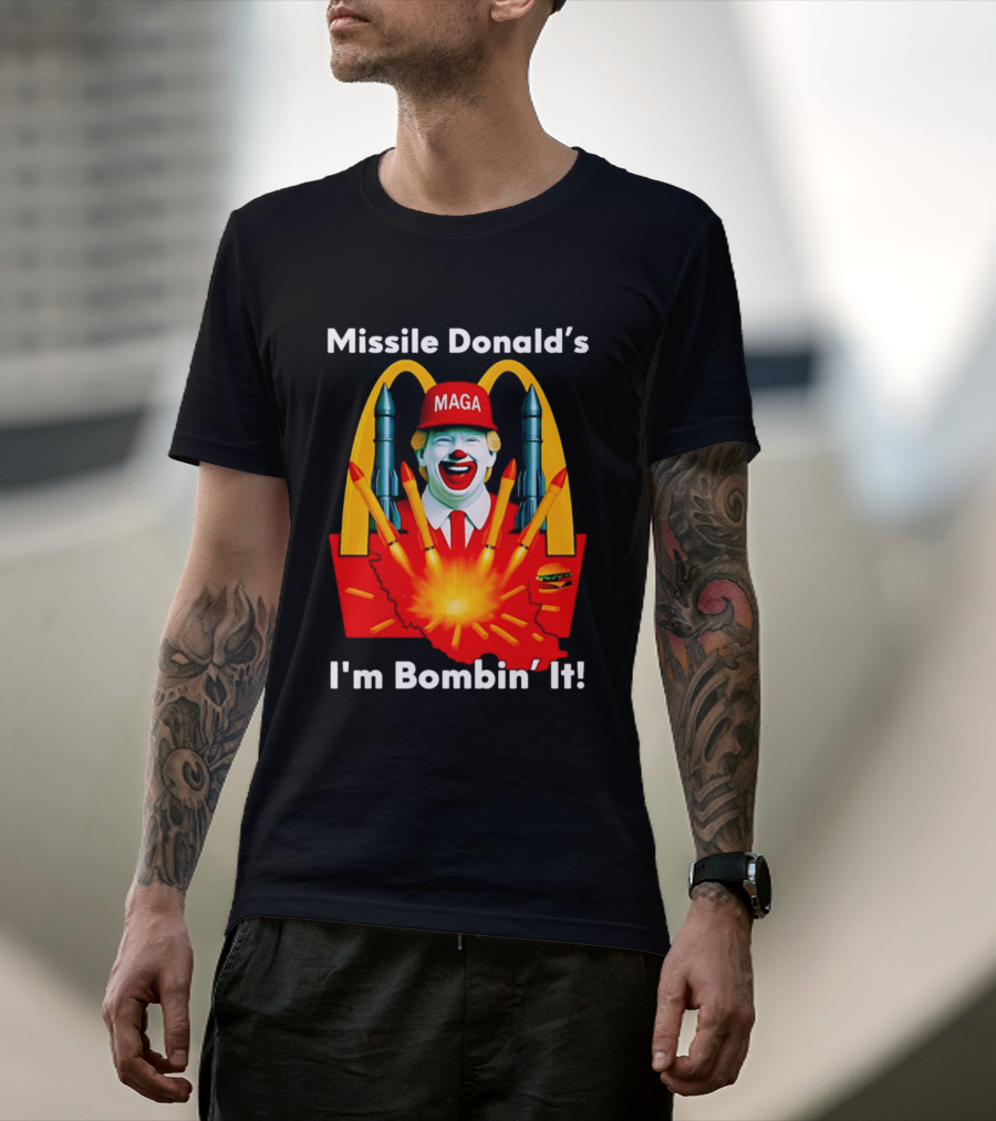Missile Donald's MAGA Clown I'm Bombin' It McDonald's T-Shirt