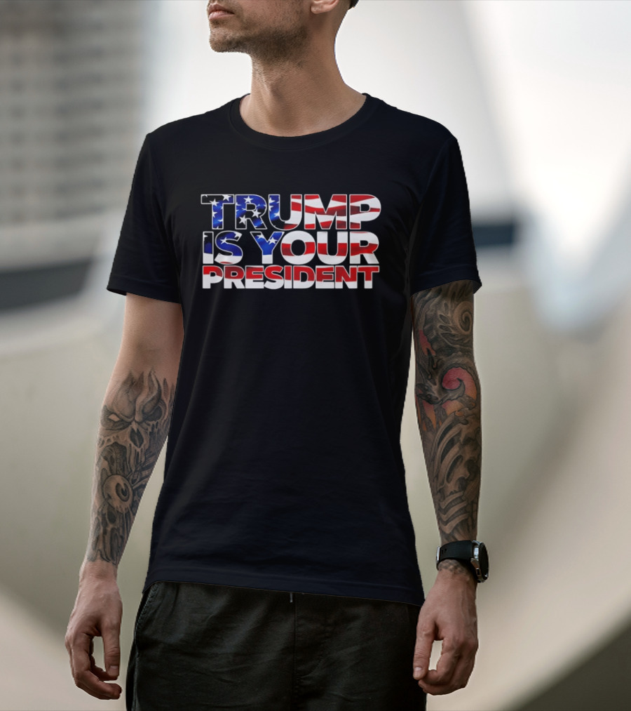 Mr. Will Johnson Wearing Trump Is Your President American Flag T-Shirt