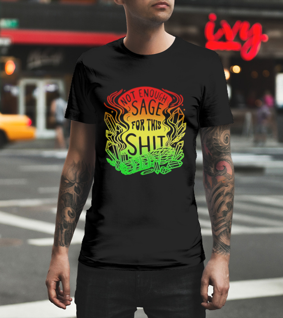 Not Enough Sage For This Shit Spiritual AF Rasta Smoke Smudge Stick T-Shirt