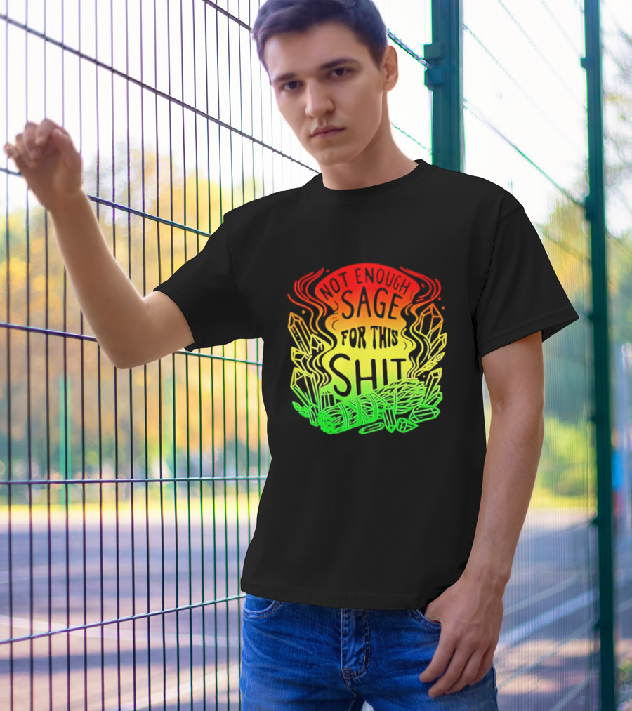 Not Enough Sage For This Shit Spiritual AF Rasta Smoke Smudge Stick T-Shirt