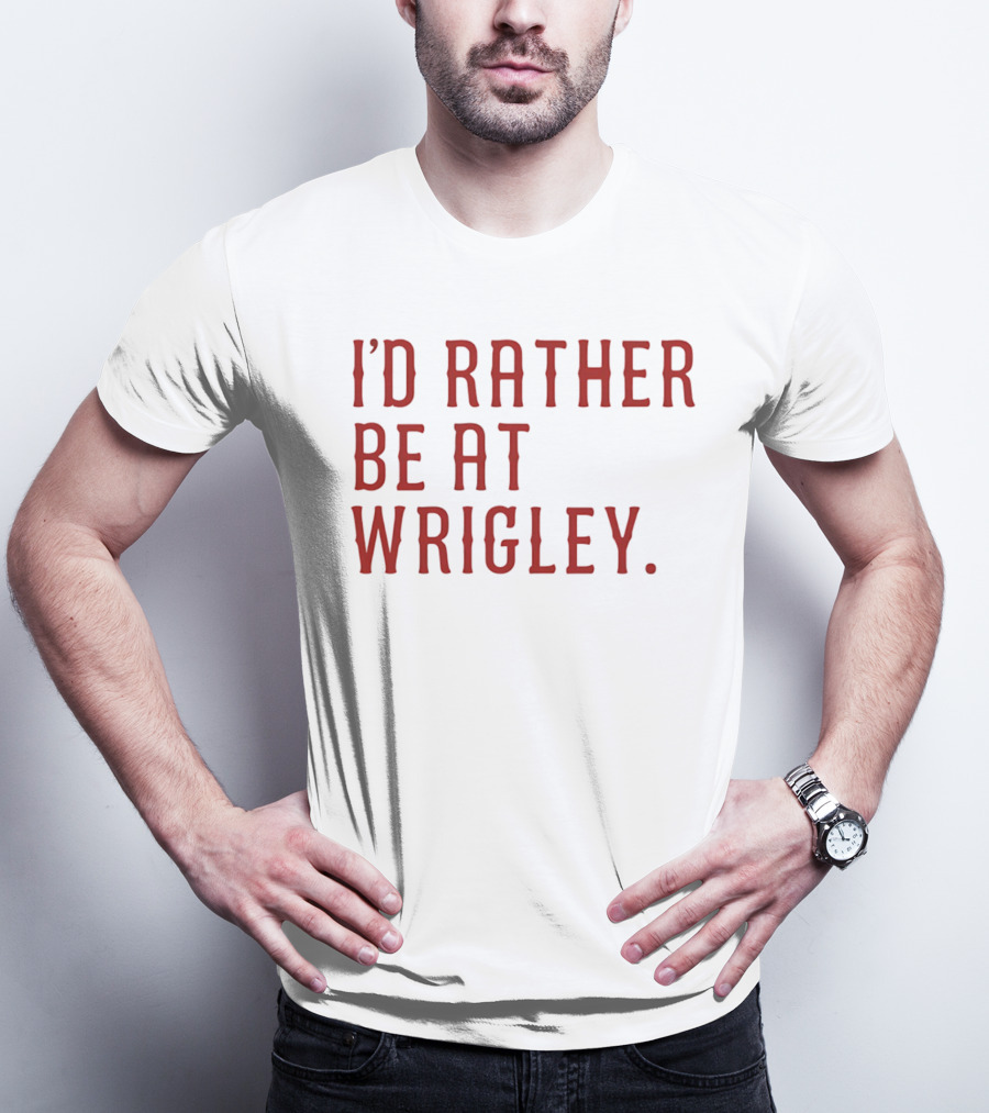 I'd Rather Be At Wrigley 2026 Electric Blues Cubs Fan Favorite Wrigley Field Experience T-Shirt