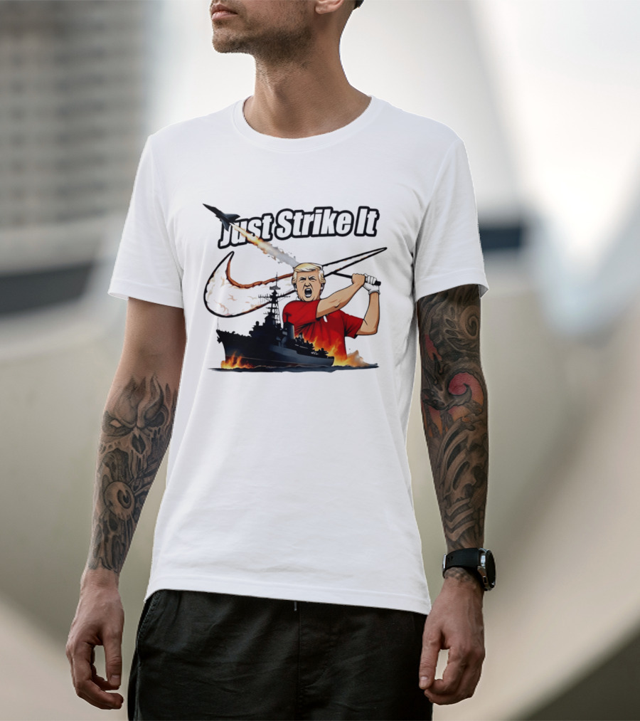 Just Strike It Trump Warship Missile Attack T-Shirt