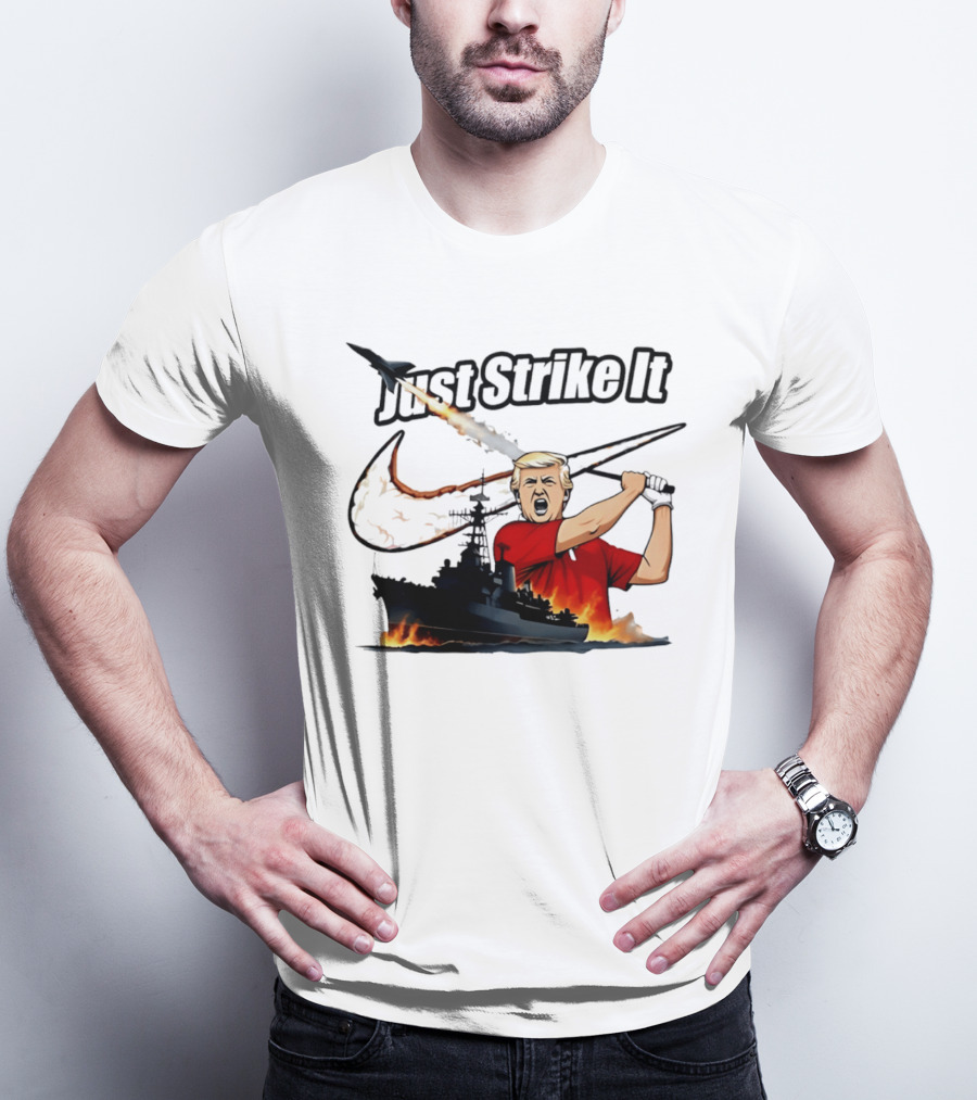 Just Strike It Trump Warship Missile Attack T-Shirt